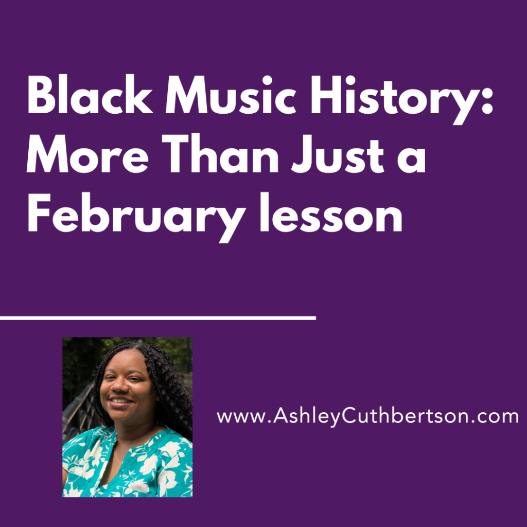 Black Music History: More Than Just a February Lesson - Ashley Cuthbertson