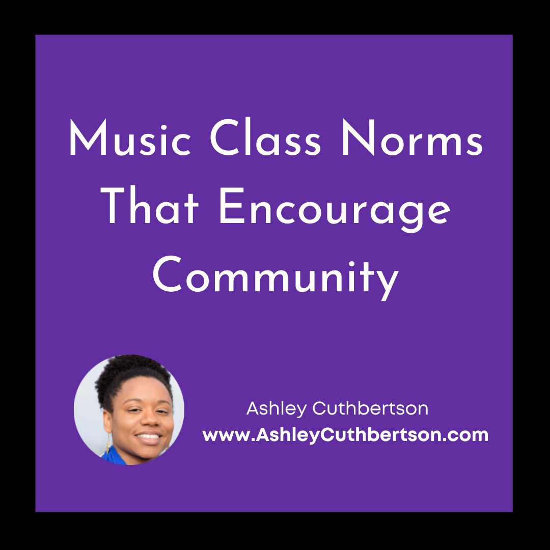 Music Class Norms That Encourage Community – A. Cuthbertson Consulting